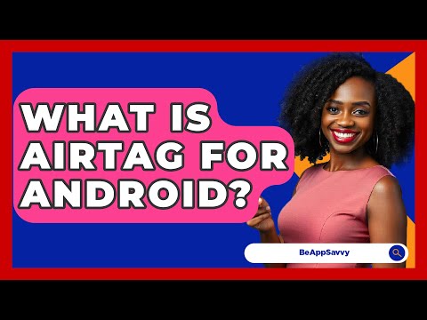 What Is AirTag For Android? - Be App Savvy