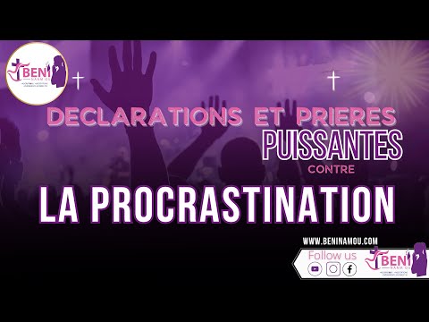 DECLARATION ET PRIERE PUISSANTE CONTRE LA PROCRASTINATION.