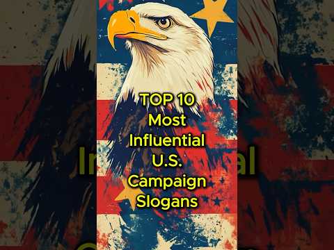 TOP 10 Most Influential U.S. Campaign Slogans