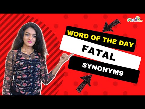 Fatal & it's Synonyms -- English Vocabulary
