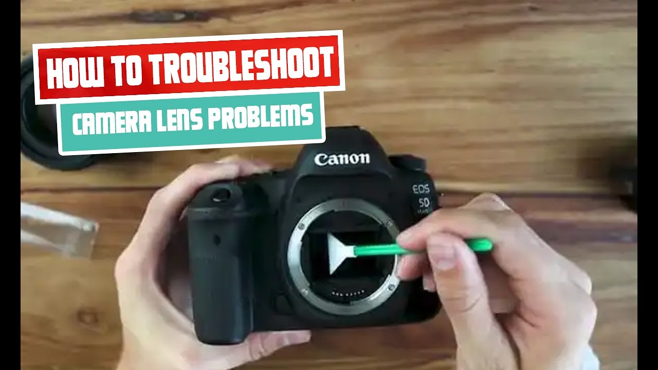 how to troubleshoot common camera lens problems