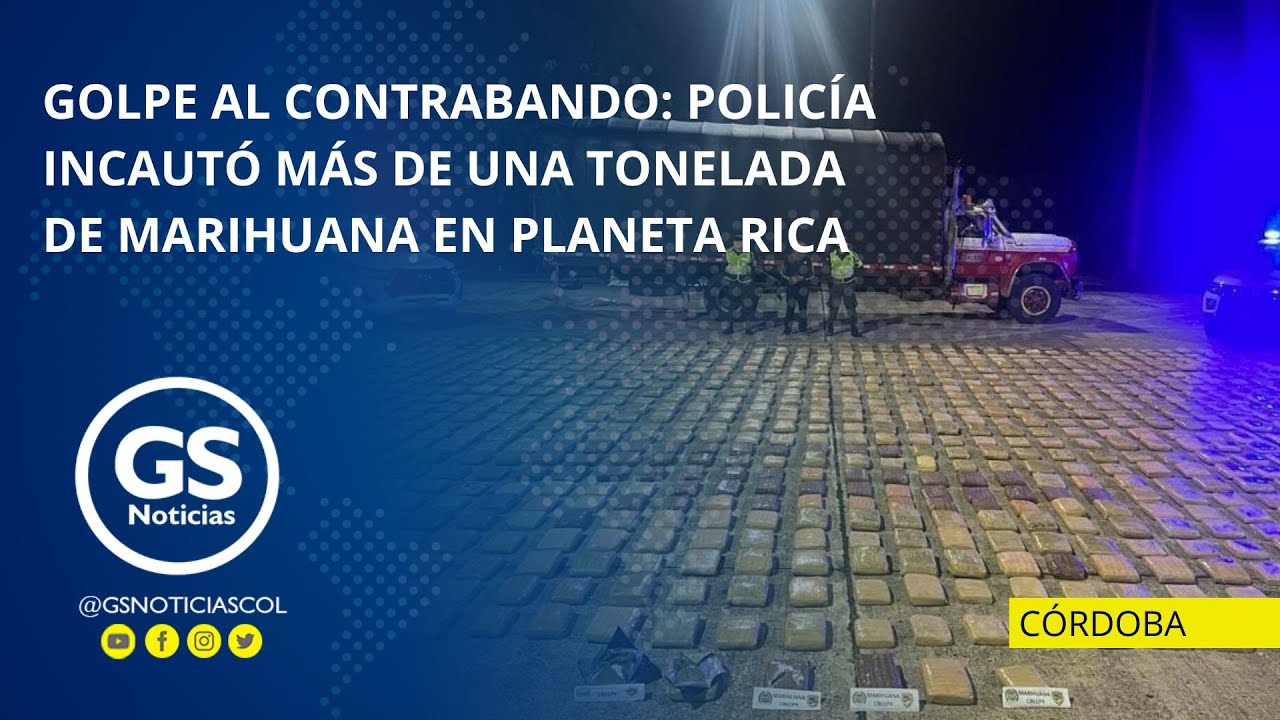 GOLPE AL CONTRABANDO  POLICÍA INCAUTÓ MÁS DE UNA TONELADA DE MARIHUANA EN PLANETA RICA