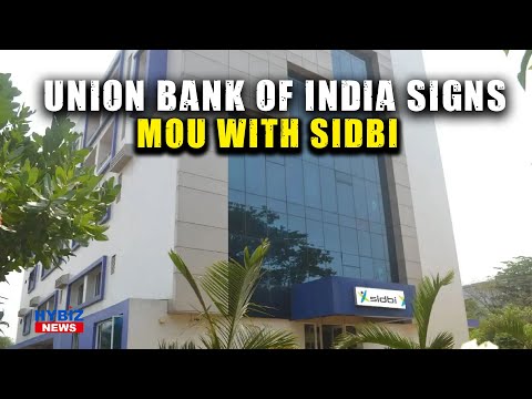 MOU Between Union Bank of India and SIDBI for Co-Financing Arrangement of MSMEs || Hybiz tv