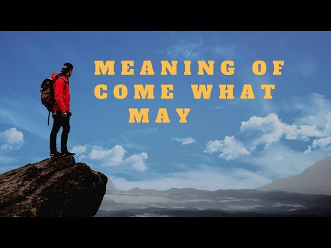 Meaning Of Come what may in hindi /Idiom/spoken english