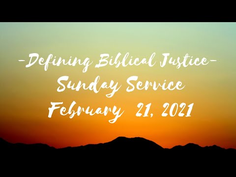 Defining Biblical Justice - February 21, 2021