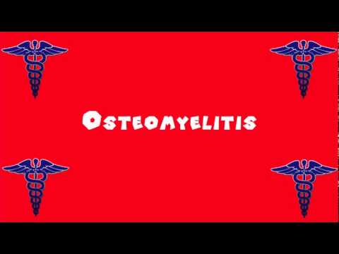 Pronounce Medical Words ― Osteomyelitis