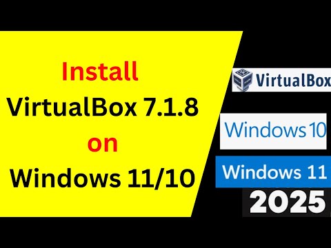 Install VirtualBox 7.1.8 on Windows 11/10 in 4 MINUTES! | Step-by-Step Guide | 2025