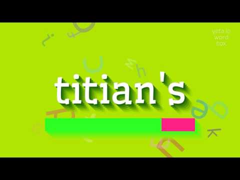 TITIAN'S - HOW TO PRONOUNCE TITIAN'S? #titian's