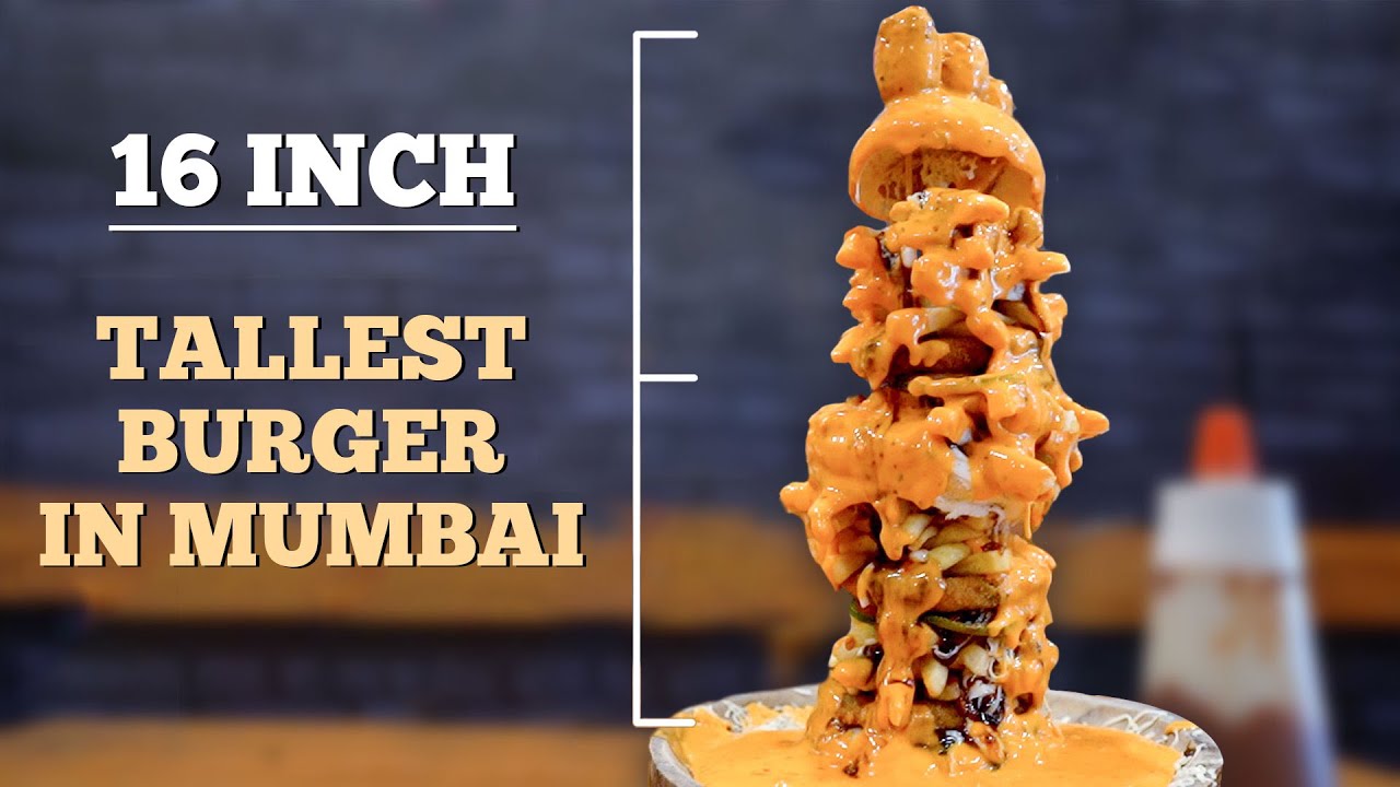 Tallest Burger In Mumbai Burj Khalifa Burger 16 Inch Burger Mega Foods ...