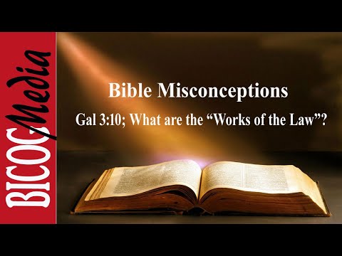 Bible Misconceptions- Gal 3:10; What are the “Works of the Law”?