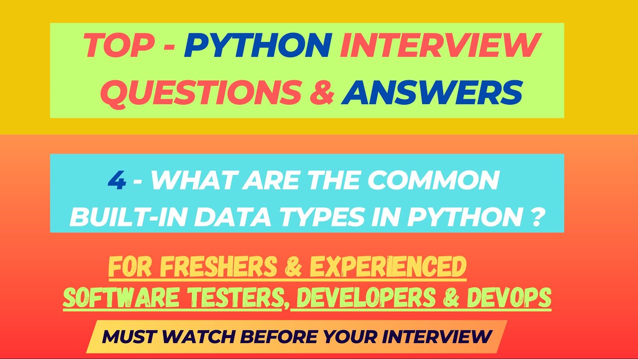 4 - What are the common built-in data types in Python? Python Interview Questions for SDET/QA/Dev