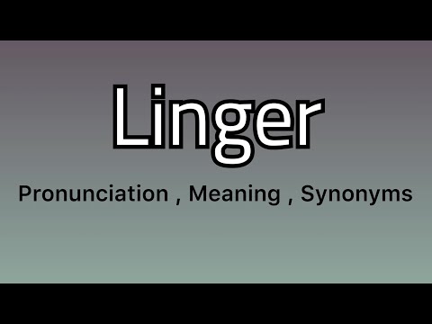 Linger meaning - Linger pronunciation - Linger example - Linger synonyms