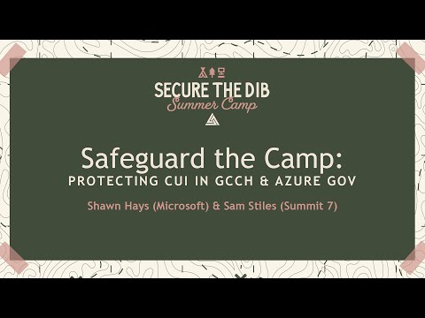 Safeguard the Camp: Protecting CUI in Microsoft 365 GCC High and Azure Gov