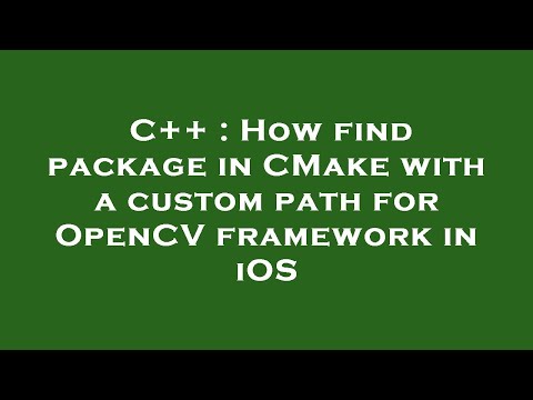 C++ : How find package in CMake with a custom path for OpenCV framework in iOS