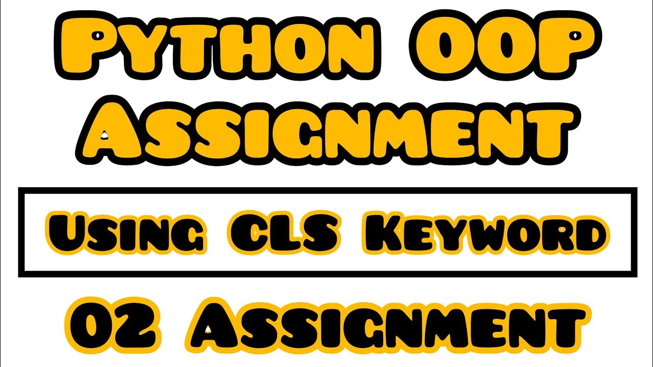 Python OOP Assignment | Assignment 02 Using CLS Keyword | Python Tutorial for Beginners