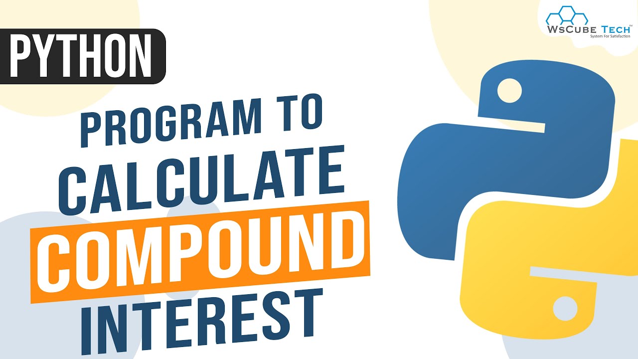 Python Program for Compound Interest | Calculate Compound Interest in Python | Python Programs