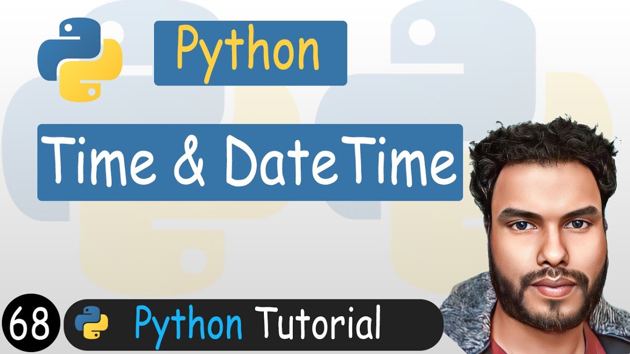 68 - Time & Datetime Module in Python | Python Tutorial