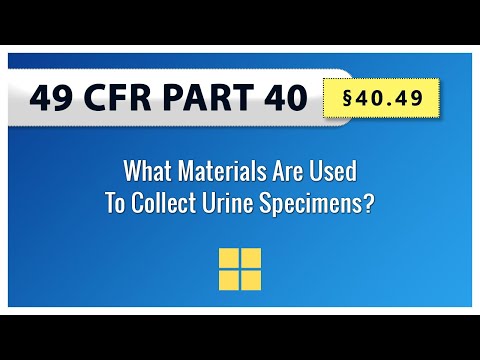 49 CFR Part 40: §40.49 What Materials Are Used To Collect Urine Specimens?