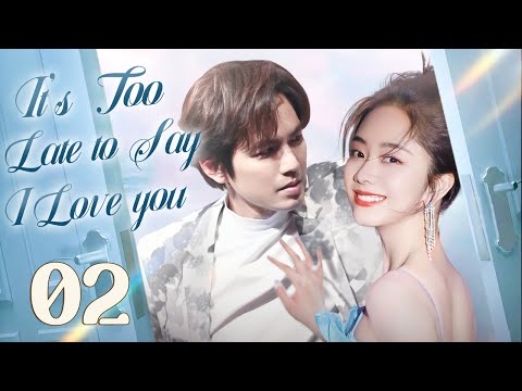 Too late to say I love you-02| Wallace Chung and his first love fell in love again after ten years