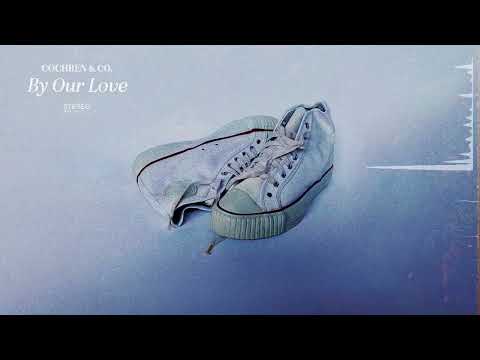 By Our Love Lyrics - Cochren & Co. - Zion Lyrics