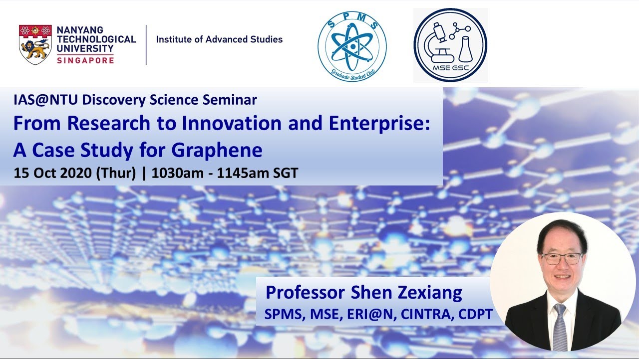 IAS NTU Seminar | From Research to Innovation & Enterprise: A Case Study for Graphene - Shen Zexiang