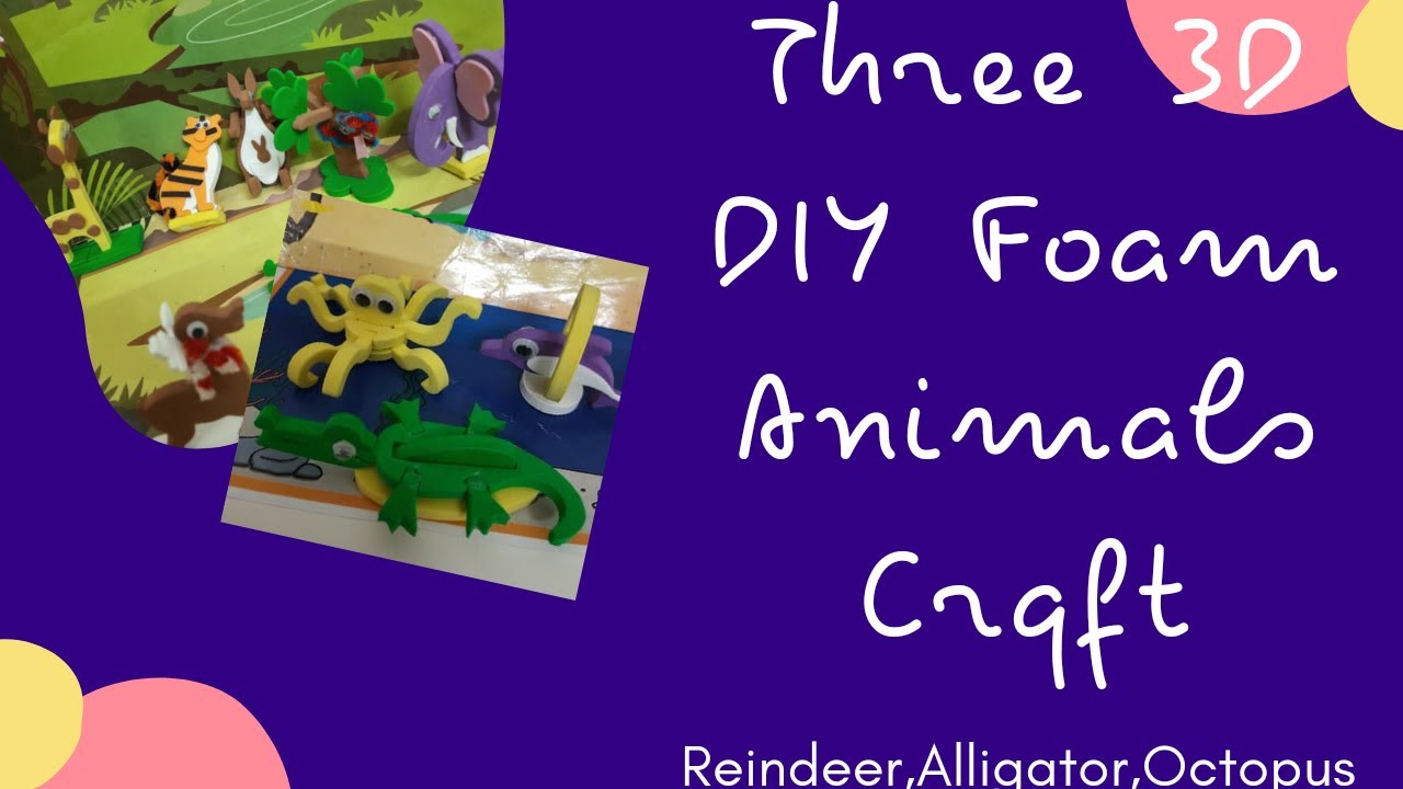 DIY Making three 3d Foam Animals - Reindeer, Alligator & Octopus