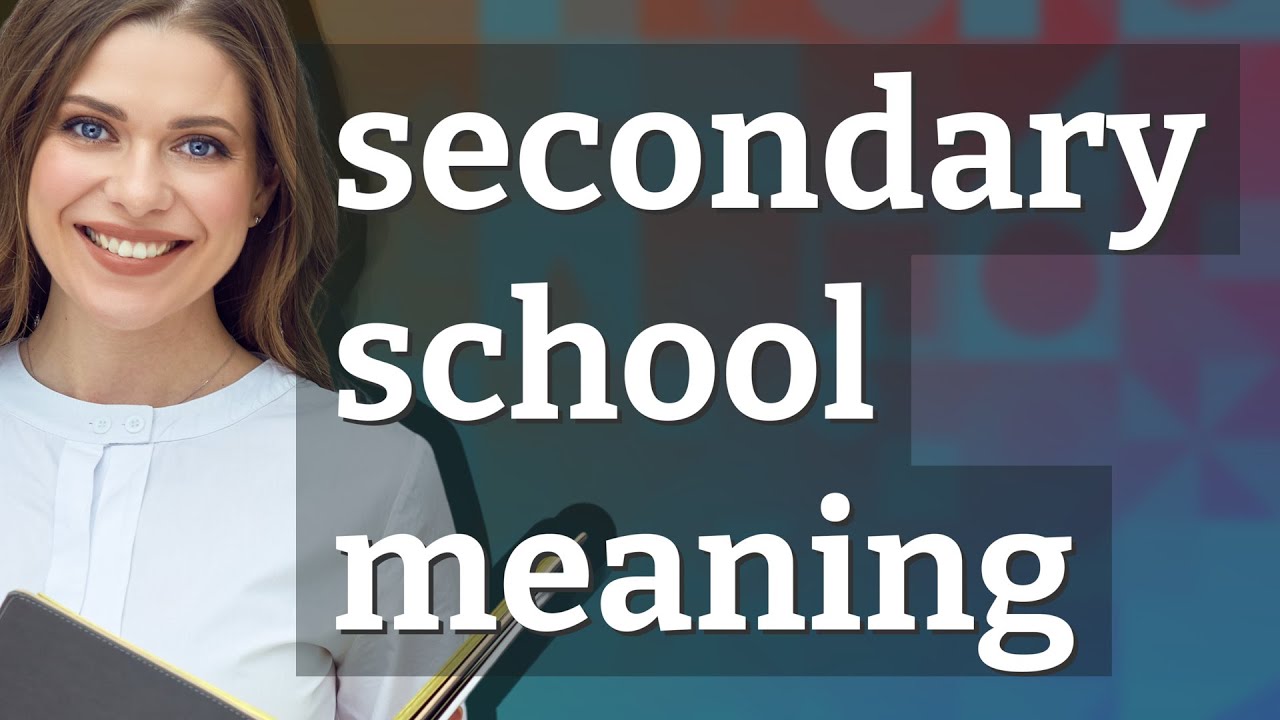 Secondary school | meaning of Secondary school