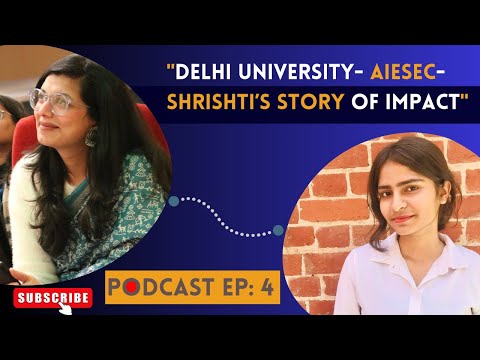 Shrishti's story of IMPACT, AIESEC, DU, and leadership| Ep- 04| Musings of Manu