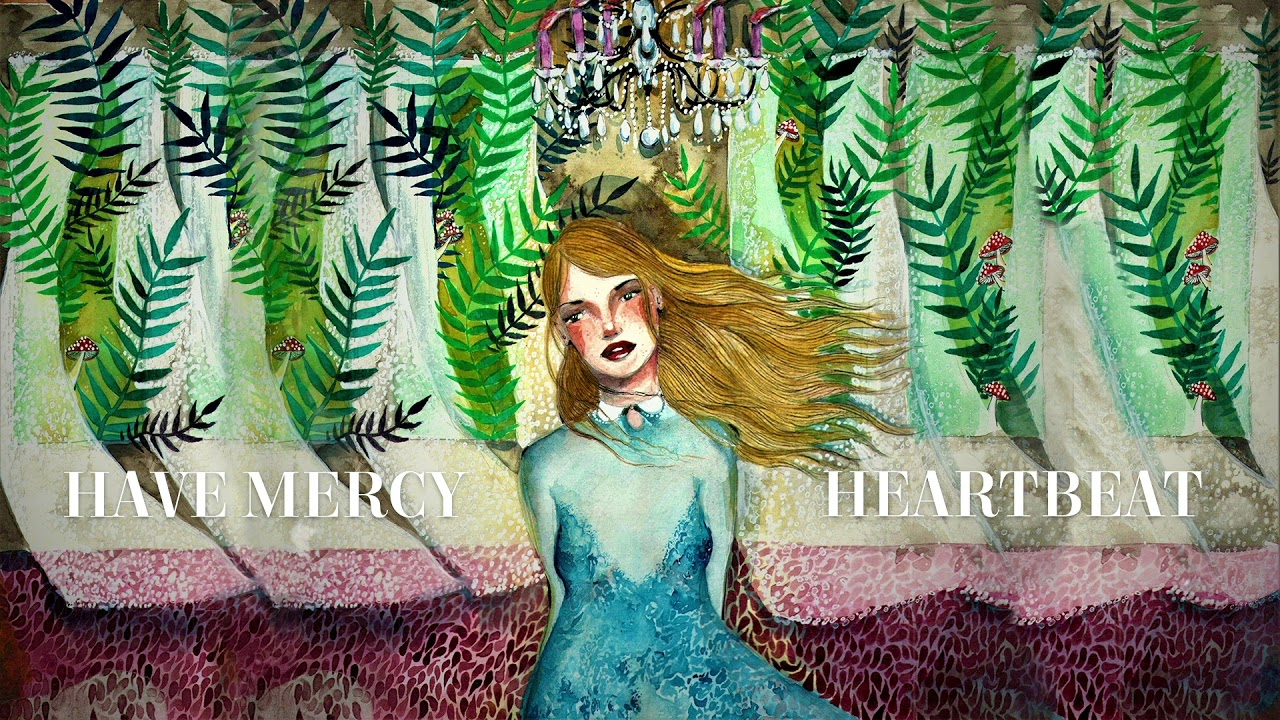 Have Mercy - Heartbeat (Visual)