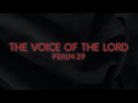 The Voice of the LORD (Psalm 29) | ConcerningJesus.com