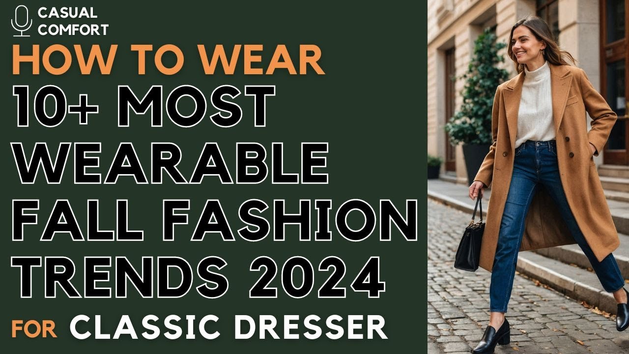 10+ MOST WEARABLE 2024 Fall Fashion Trends for the Classic Dresser | Timeless Style Guide