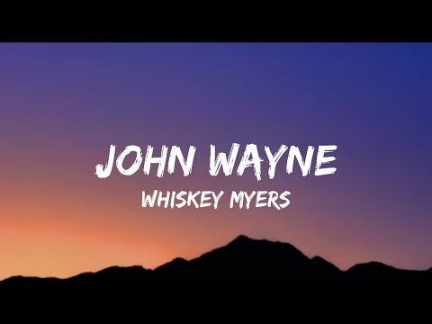 Whiskey Myers - John Wayne (lyrics)