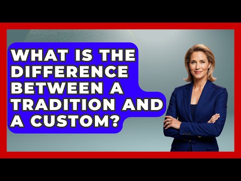 What Is the Difference Between a Tradition and a Custom? - TalkingSoutheastEurope