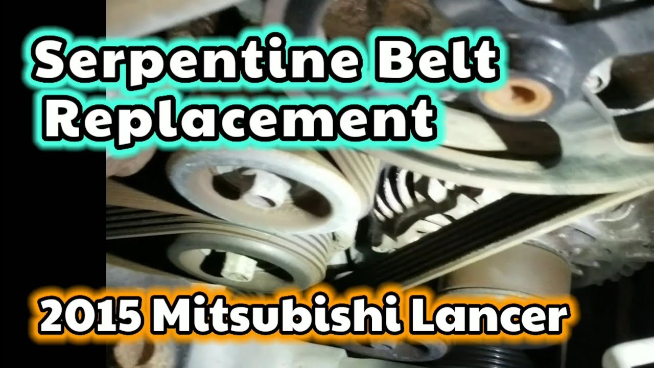 SERPENTINE BELT REPLACEMENT/ 2015 MITSUBISHI LANCER