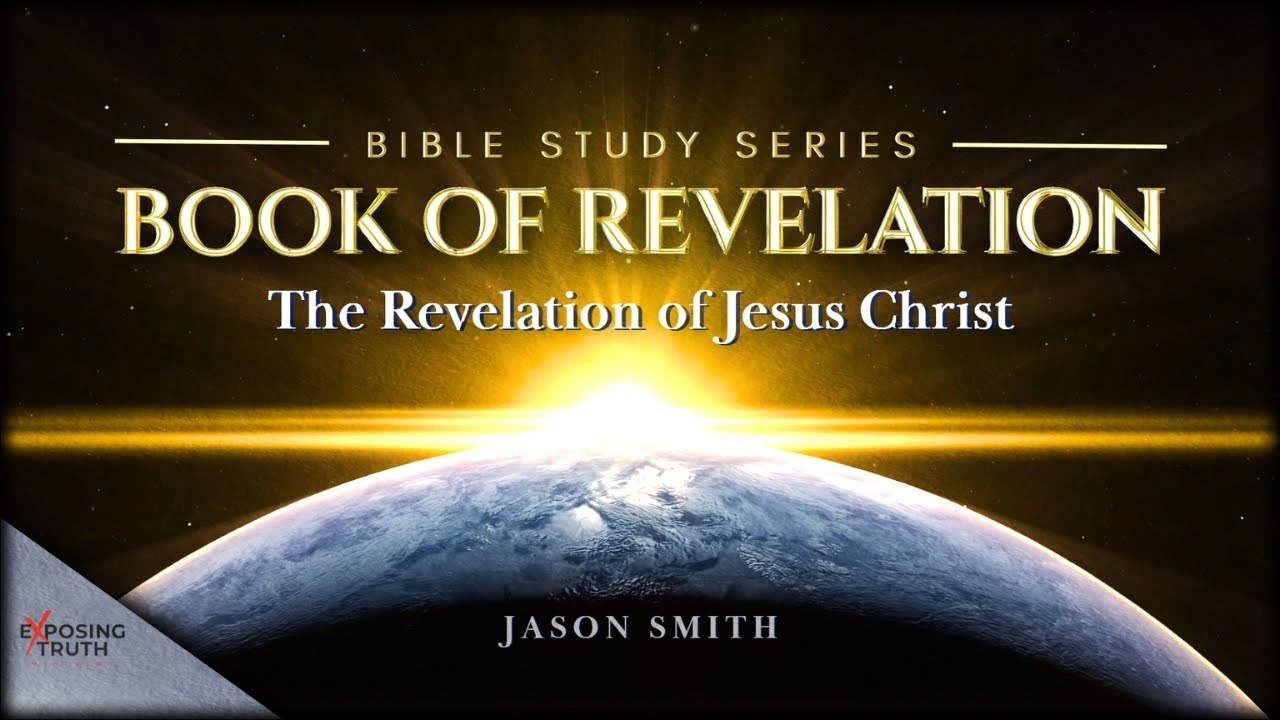 Revelation Bible Study Ep. 1 | The Revelation of Jesus Christ (Rev. 1:1a) | Jason Smith
