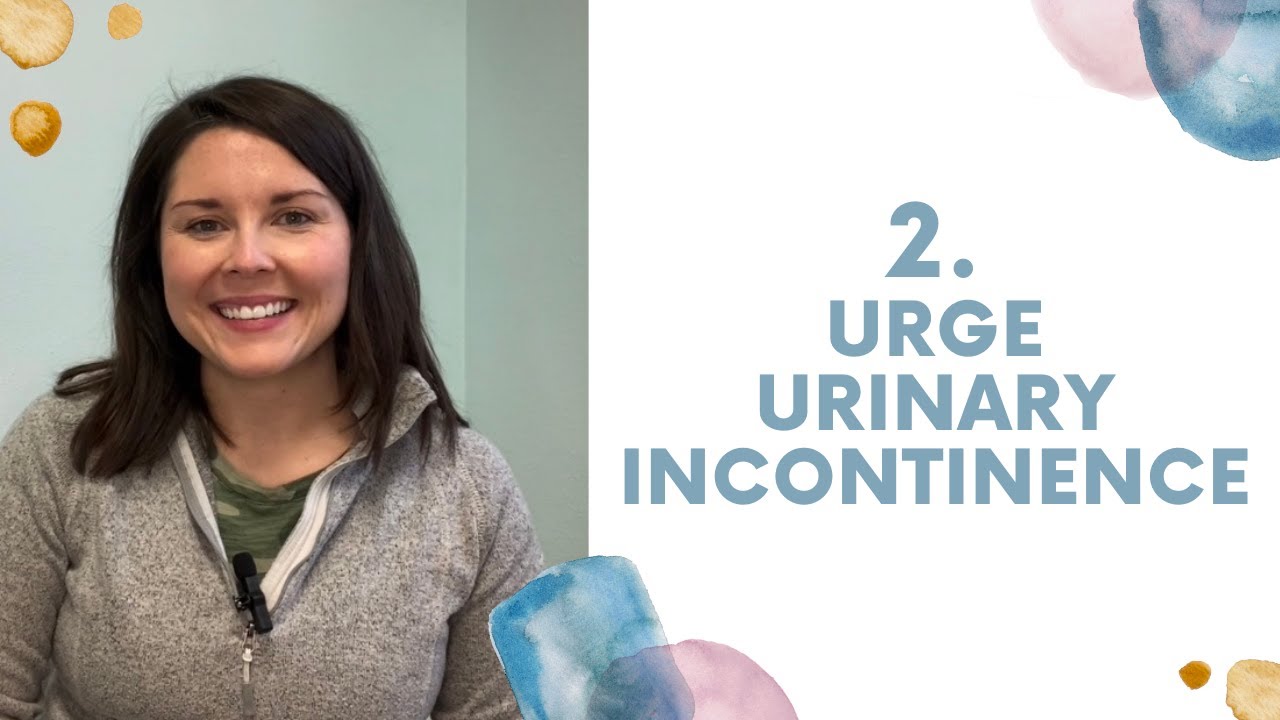 Top Reasons to See a Pelvic PT: Urge Urinary Incontinence
