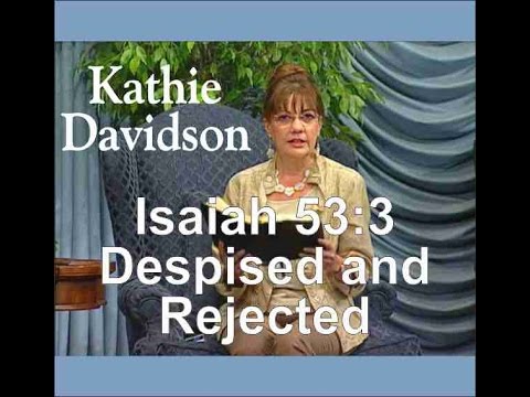 Kathie Davidson - Isaiah 53 3 Despised and Rejected