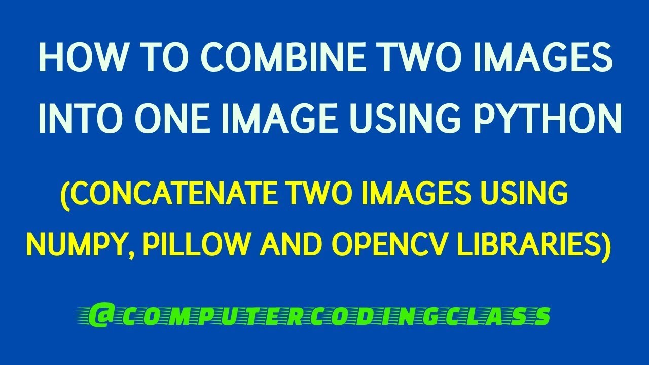 How to Combine Images in Python | How to Merge two Images in Python | @computercodingclass