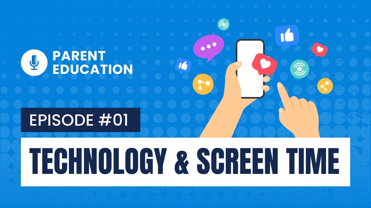 Technology & Screen Time | Parent Education (Ep. 1)