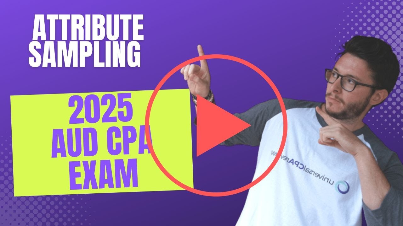 Master Attribute Sampling | 2025 AUD CPA Exam | Sampling