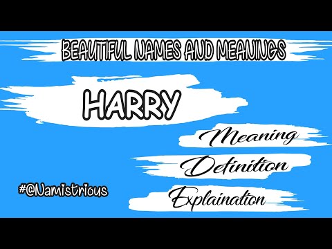 HARRY MEANING, DEFINITION || HARRY || BOYS' NAMES AND THEIR MEANINGS || NAMISTRIOUS ||
