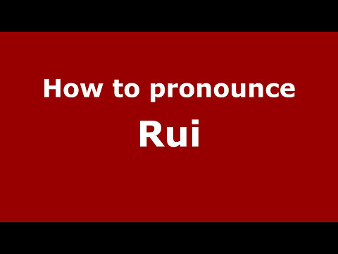 How to Pronounce Rui - PronounceNames.com