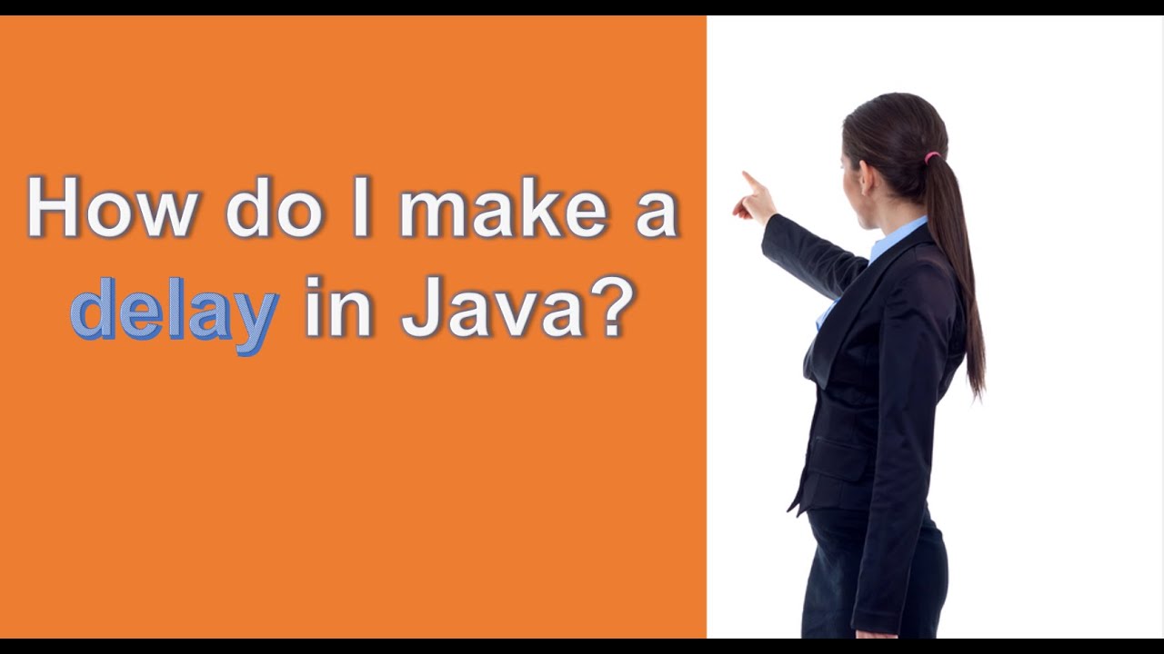 JAVA TIME DELAY Techniques And What To Watch Out For