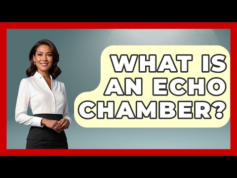 What Is An Echo Chamber? - Law Enforcement Insider