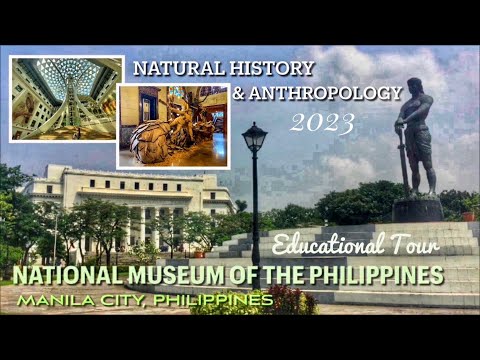 National Museum Of The Philippines | Natural History & Anthropology Educational Tour | March 2023