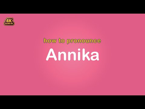 how to pronounce Annika 【Name】