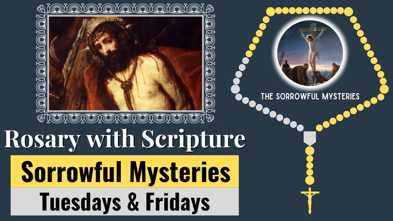 Rosary with Scripture - Sorrowful Mysteries (Tuesdays & Fridays)- Scriptural Rosary | Virtual Rosary