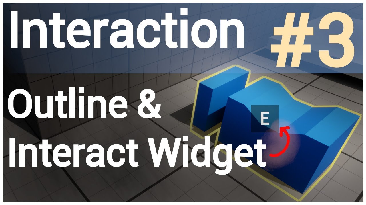Interaction System - Outline & Interaction Widget - Unreal Engine 5 Tutorial [UE5] #3