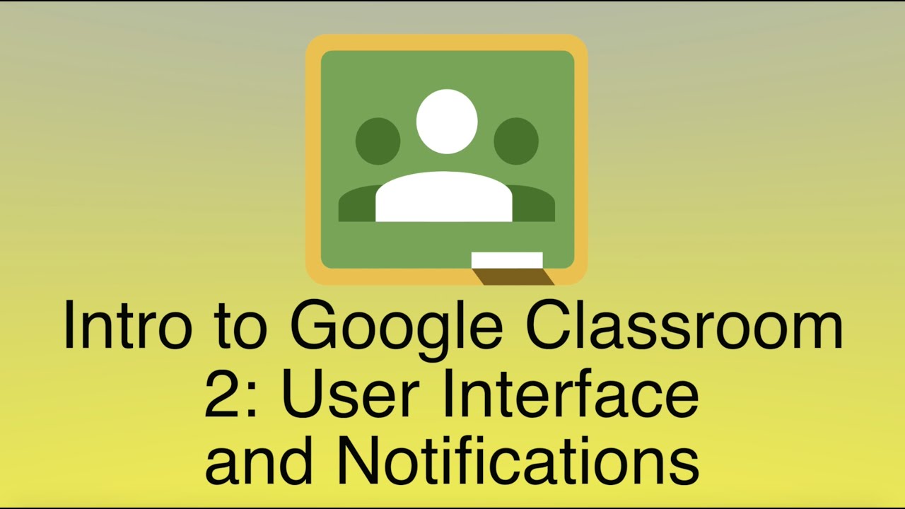 Intro to Google Classroom 2: User Interface & Notifications