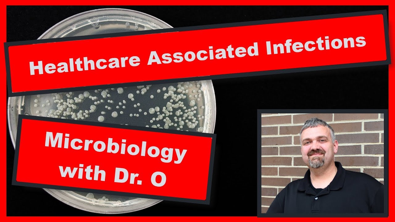 Healthcare Associated (Nosocomial) Infections:  Microbiology